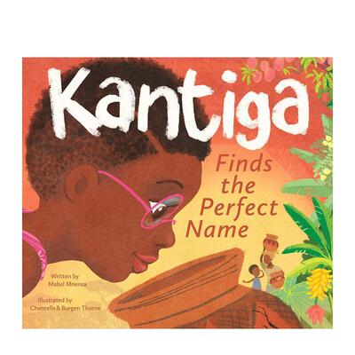 【预售】坎蒂加找到了完美的名字 Kantiga Finds the Perfect Name 进口原版英文儿童绘本3岁-6岁MNENSA  MABEL外文图书籍