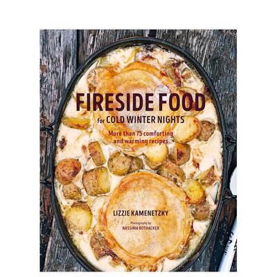 【现货】 Fireside Food for Cold Winter Nights 冬夜的炉边食物 英文原版进口正版 餐饮食谱菜谱 料理指南 Lizzie Kamenetzky