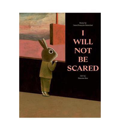 【现货】我不再害怕 I Will Not Be Scared 英文进口原版儿童绘本图书 入围博洛尼亚童书奖 疗愈绘本Jean-Fran?ois Sénéchal Si