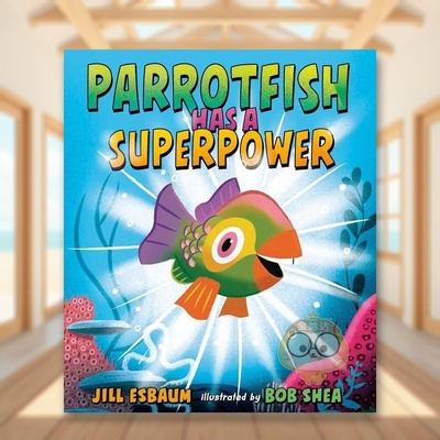 【预售】鹦嘴鱼有超能力英文儿童绘本动物生态环保进口原版外版书精装3-6周岁Parrotfish Has A SuperpowerEsbaumG.P. Putnam's书