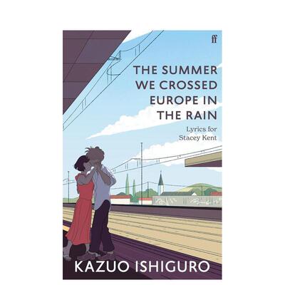 【预售】雨中穿越欧洲的那个夏天：石黑一雄致斯泰西?肯特歌辞 The Summer We Crossed Europe in the Rain 原版英文音乐进口书籍