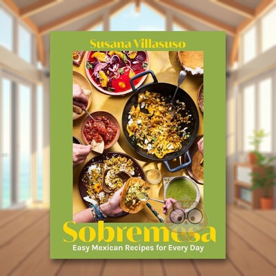 【预售】餐桌上：每日简易墨西哥食谱英文餐饮进口原版外版书精装14岁以上Sobremesa?:?Easy Mexican Recipes for Every Day S书籍