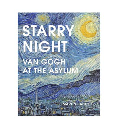 【预售】Starry Night: Van Gogh at the Asylum星夜：疯人院中的梵高 英文进口原版版艺术画册画集外文图书 Martin Bailey