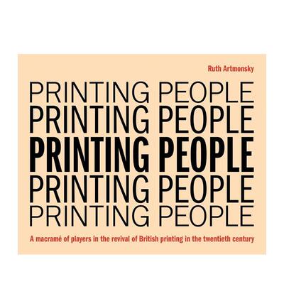 【预售】Printing People印刷人：二十世纪英国印刷复兴的参与者 英文进口原版版艺术画册画集外文图书 Ruth Artmonsky