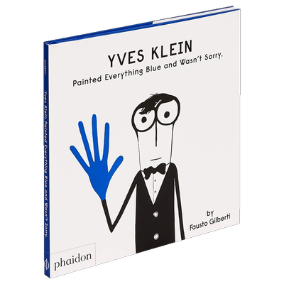 【现货】伊夫·克莱因 Yves Klein Painted Everything Blue and Wasn't Sorry 英文原版儿童传记绘本艺术启蒙图画书 波普艺术