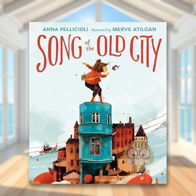 【现货】旧城之歌Song of the Old City英文儿童绘本虚构类3-6岁精装Anna Pellicioli  Merve Atilgan进口原版书G.P. Putnam's So