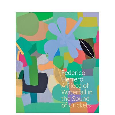 【预售】Federico Herrero: A Piece of Waterfall in the Sound of Crickets费德里科-埃雷罗：蟋蟀声中的一片瀑布 英文进口原版