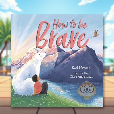 【预售】如何变得勇敢How to Be Brave英文儿童绘本自我认知情绪管理3-6岁精装Karl Newson  Clara Anganuzzi进口原版书Candlewic