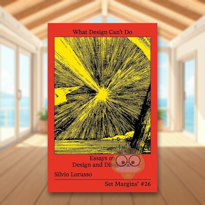 【现货】设计做不到的设计与幻灭英文综合设计进口原版图书What Design Can’t Do Essays on Design and Disillusion简装Silvio书