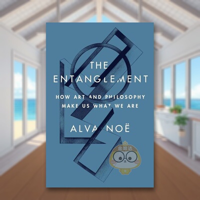 【预售】纠缠艺术与哲学如何塑造我们英文社会科学进口原版外版书精装14岁以上The Entanglement How Art and Philosophy Make U书