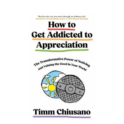 【预售】迷上感恩：察觉并珍视身边美好事物 How To Get Addicted to Appreciation 原版英文生活综合