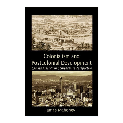 英文原版 Colonialism and Postcolonial Development James Mahoney