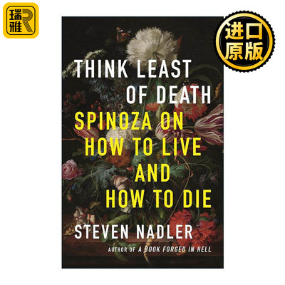 英文原版 Think Least of Death 对死亡不屑一顾 斯宾诺莎论如何生活及死亡 哲学 普利策奖入围者Steven Nadler 进口英语原版书籍