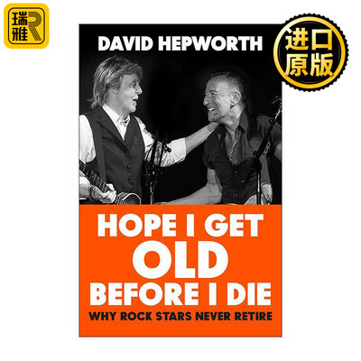 英文原版 Hope I Get Old Before I Die 摇滚明星的黄金人生 精装 音乐记者大卫·赫普沃思 英文版 进口英语原版书籍