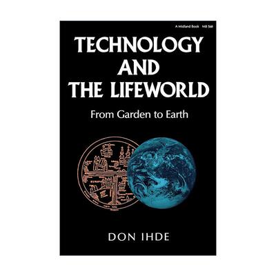 英文原版 Technology and the Lifeworld 技术与生活世界 从伊甸园到尘世 唐?伊德 英文版 进口英语原版书籍