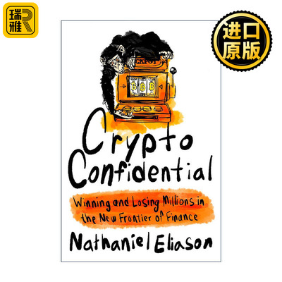 Crypto Confidential 加密机密 在新的金融前沿领域赢得和失去数百万美元 Nathaniel Eliason 精装