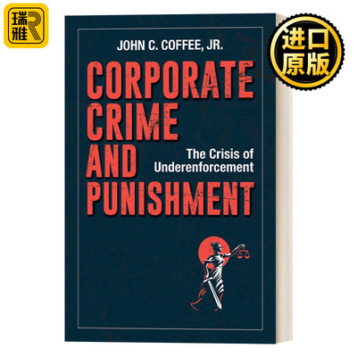 Corporate Crime and Punishment 企业犯罪与惩罚：执法不力的危机 John C. Coffee 精装