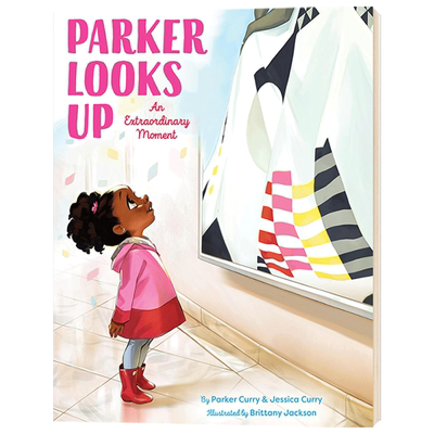 帕克抬头 一个重要时刻 Parker Looks Up An Extraordinary Moment 英文原版Parker Curry;Jessica Curry精装英文版进口原版英语书
