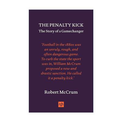 英文原版 The Penalty Kick 罚球点球 改变游戏规则的故事 足球历史 英语的故事作者Robert McCrum 精装 英文版 进口英语原版书籍