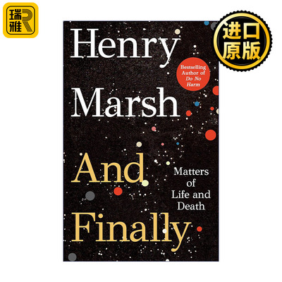 英文原版 And Finally: Matters of Life and Death Henry Marsh