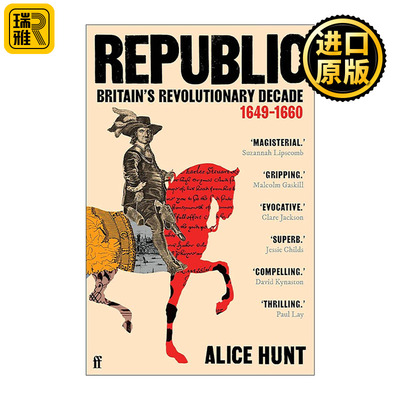 英文原版 Republic 弑君与复辟 英国共和革命的十年动荡1649–1660 Alice Hunt 英文版 进口英语原版书籍