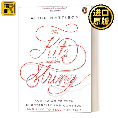 The Kite and the String 写作课：何为好，为何写不好，如何能写好 欧亨利短篇小说奖得主Alice Mattison