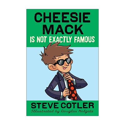 英文原版 Cheesie Mack Is Not Exactly Famous 奇西·麦克并不出名 儿童搞笑故事小说 英文版 进口英语原版书籍