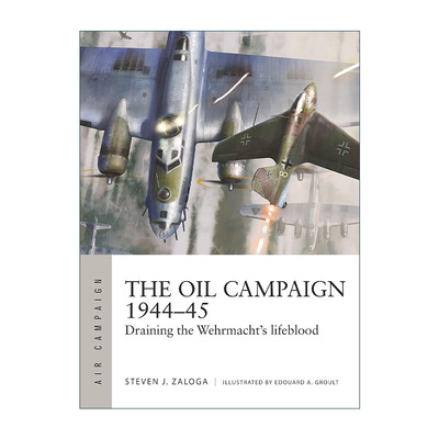 英文原版 The Oil Campaign 1944–45 二战盟军石油战略轰炸 空中战役系列 英文版 进口英语原版书籍