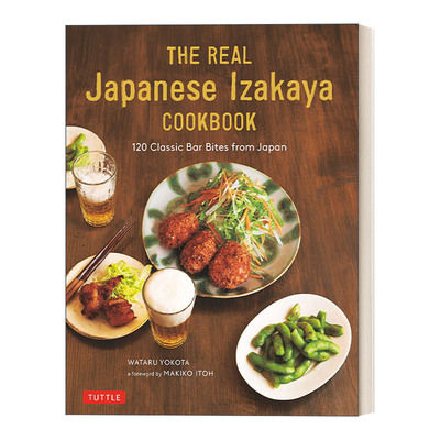 英文原版 The Real Japanese Izakaya Cookbook 真正的日本居酒屋食谱 来自日本的120道经典酒吧小吃 精装 Wataru Yokota 进口书