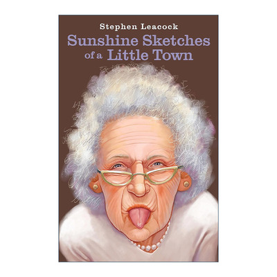 Sunshine Sketches of a Little Town 小镇艳阳录 Stephen Leacock