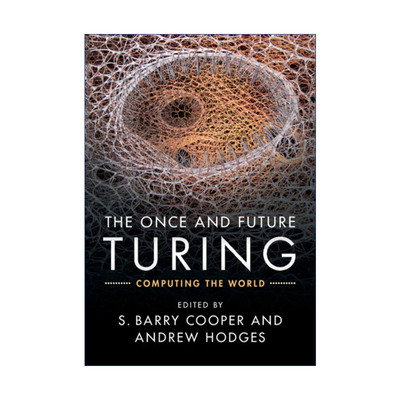英文原版 The Once and Future Turing 永恒的图灵 20位科学家对图灵思想的解构与超越 S. 巴里·库珀 精装 英文版 进口书籍