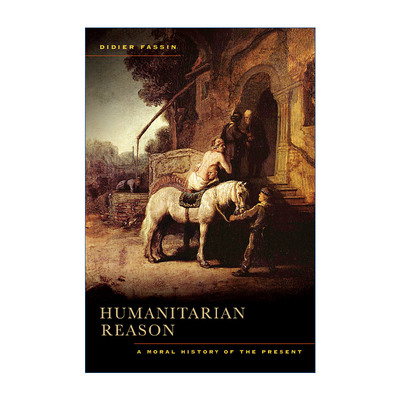英文原版 Humanitarian Reason 人道主义理性 当代道德史 人类学 普林斯顿高等研究院社会科学Didier Fassin 英文版 进口英语原版