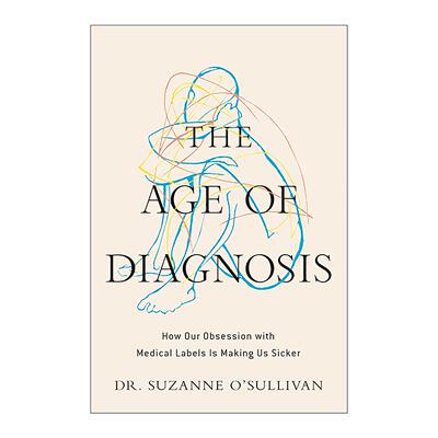 英文原版 The Age of Diagnosis 诊断时代 我们对医疗标签的痴迷如何让我们病得更重 精装 英文版 进口英语原版书籍