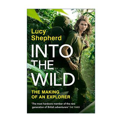 英文原版 Into the Wild 走向荒野 一名探险家的炼成 Lucy Shepherd 探险回忆录 户外励志 自然写作 精装 进口英语原版书籍