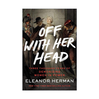 英文原版 Off With Her Head 三千年来被妖魔化掌权的女性 Eleanor Herman 英文版 进口英语原版书籍