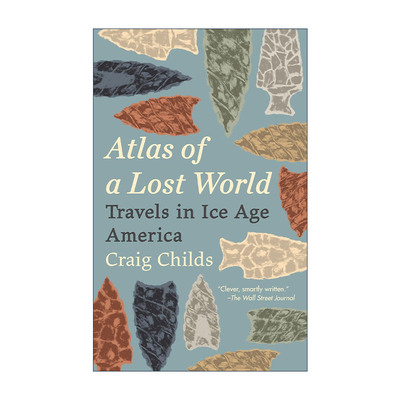 英文原版 Atlas of a Lost World 失落世界地图集 冰河时代的美洲之旅 遇见动物的时刻作者Craig Childs 英文版 进口英语原版书籍