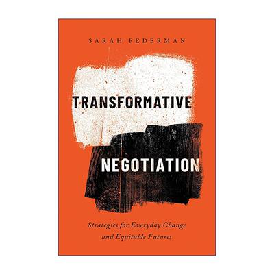 英文原版 Transformative Negotiation 变革谈判 日常变化和公平未来的策略 实用指南 Porchlight优秀商业图书奖 加州大学 英文版