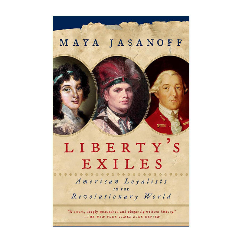 英文原版 Liberty's Exiles 自由的流亡者 帝国往事三部曲 永失美国与大英帝国的东山再起 Maya Jasanoff 英文版 ...