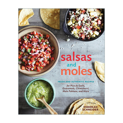 Salsas and Moles 墨西哥酱料食谱 鳄梨酱 萨尔萨辣酱 精装 Deborah Schneider