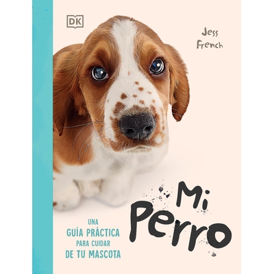 预订 Mi perro 我的狗 ：Una guia practica para cuidar de tu mascota 动物故事 西班牙文 Mi perro (My Dog : Una guia practic