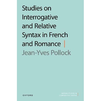 Studies on Interrogative and Relative Syntax in French and Romance 法语和罗曼语疑问句和关系句法研究 9780198910329