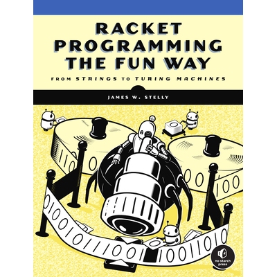 预订 球拍编程的有趣方式：从弦乐到图灵机 计算机 编程 开源 英文 Racket Programming The Fun Way: From Strings to Turing Mac