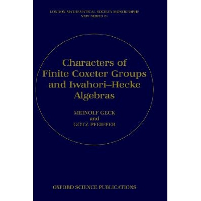 Characters of Finite Coxeter Groups and Iwahori-Hecke Algebras 有限Coxeter群的特征与Iwahori-Hecke代数 9780198502500