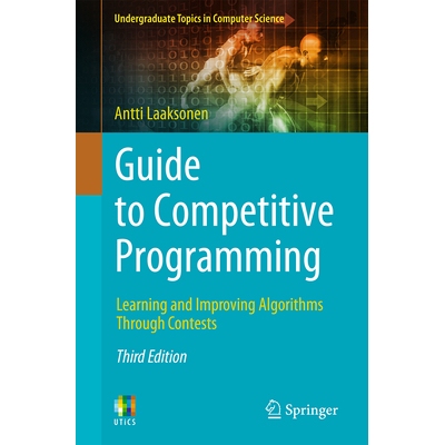 Guide to Competitive Programming Learning and Improving Algorithms Through Contests 竞争性编程指南：通过竞赛学习与改进