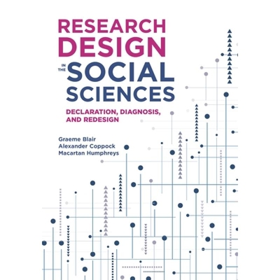 Research Design in the Social Sciences Declaration, Diagnosis, and Redesign 社会科学研究设计：宣告、诊断与再设计 978069
