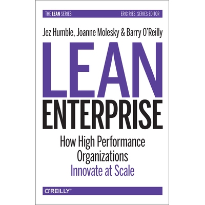 Lean Enterprise How High Performance Organizations Innovate at Scale 精益企业：高绩效组织如何大规模创新 9781492091776