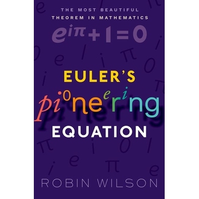 Euler’s Pioneering Equation The most beautiful theorem in mathematics 欧拉开创性方程：数学中*美的定理 9780198794936