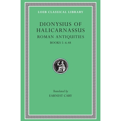 Roman Antiquities, Volume III Books 5-6.48 罗马古物，第三卷：第五*六章。48 9780674993945