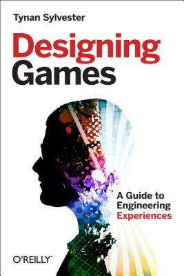 Designing Games: A Guide to Engineering Experiences 英文原版 体验引擎：游戏设计全景探秘