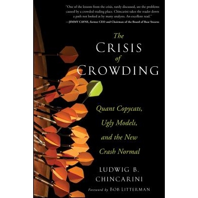 The Crisis Of Crowding Quant Copycats, Ugly Models, And The New Crash Normal 拥挤危机：数量分析专家模仿者、丑陋模型与新